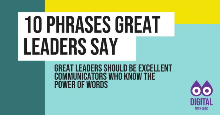 10 phrases great leaders say - David Hodder